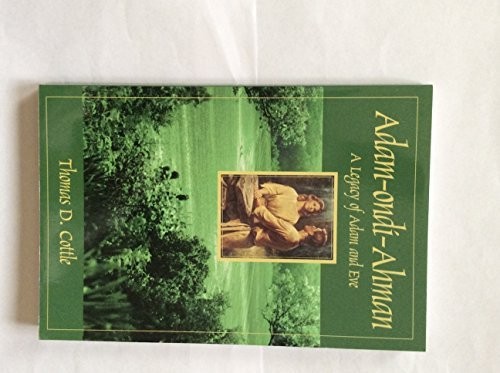 ADAM-ONDI-AHMAN; A LEGACY OF ADAM AND EVE By Thomas Cottle **BRAND NEW ...