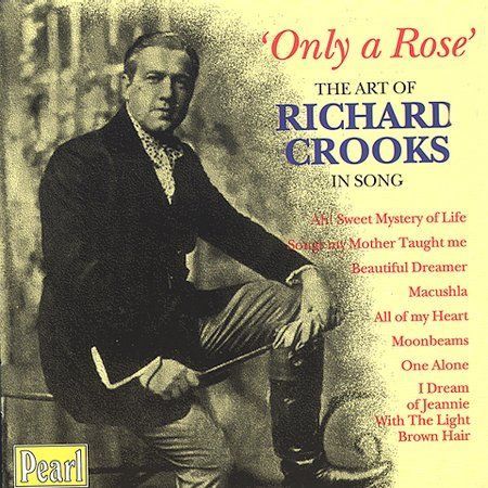 Only a Rose: Richard Crooks in Song by Richard Crooks (Tenor Vocal) (CD ...