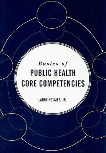 Basics of Public Health Core Competencies Paperback Larry Holmes ...