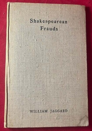 William JAGGARD / Shakespearean Frauds The Story of Some Famous ...