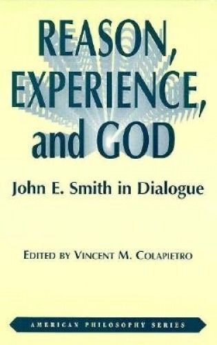 Reason, Experience, and God: John E. Smith in Dialogue by Vincent Colapietro (Paperback, 1996 ...