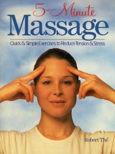 5-Minute Massage: Quick & Simple Exercises to Reduce Tension & Stress ...