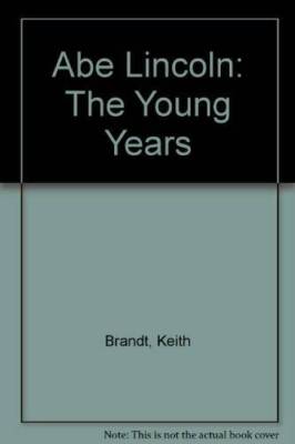 Abe Lincoln: The Young Years - Library Binding By Brandt, Keith ...