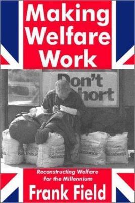 Making Welfare Work : Reconstructing Welfare for the Millennium ...