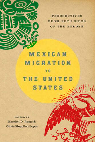 Mexican Migration to the United States: Perspectives from Both Sides of ...