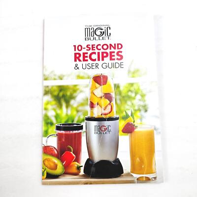 Magic Bullet 10 Second Recipes User Guide 2015 The Original Cookbook ...