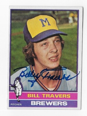 BILL TRAVERS AUTOGRAPH SIGNED 1976 TOPPS #573 BASEBALL CARD MILWAUKEE ...