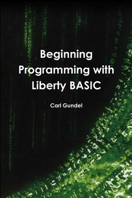 Beginning Programming with Liberty BASIC by Carl Gundel (English ...