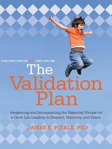The Validation Plan: Awakening and Incorporating the Essential Virtues ...