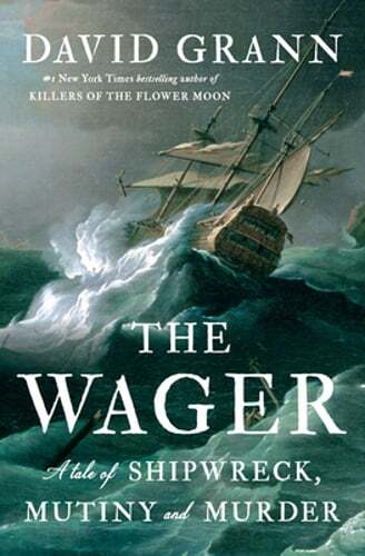 The Wager: A Tale of Shipwreck, Mutiny and Murder by David Grann: Used ...