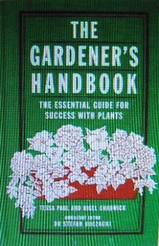 The Gardener's Handbook: The Essential Guide for Success With Plants ...
