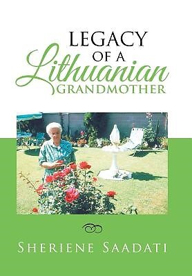 Legacy of a Lithuanian Grandmother by Saadati, Sheriene 9781984549808 ...