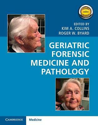 Geriatric Forensic Medicine and Pathology by Roger W. Byard, Kim A ...
