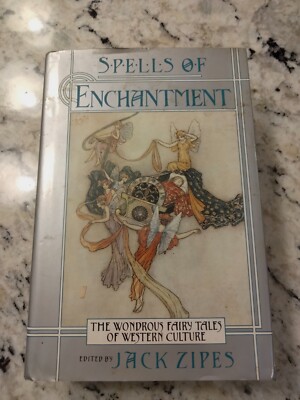 Spells of Enchantment: the Wondrous Fairy Tales of Western Culture ...