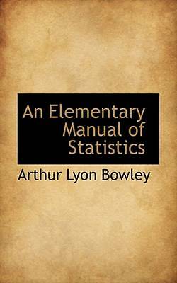 An Elementary Manual of Statistics by Arthur Lyon Bowley (Paperback ...