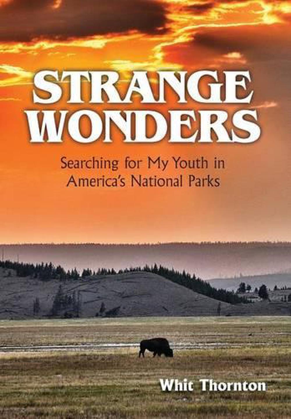 Strange Wonders: Searching for My Youth in America's National Parks by ...