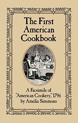 First American Cook Book: A Facsimi..., Simmons, Amelia 9780486247106| eBay