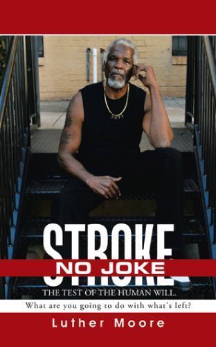 Stroke No Joke: What are you going to do with what's left? by Moore, Luther 9781491773468| eBay