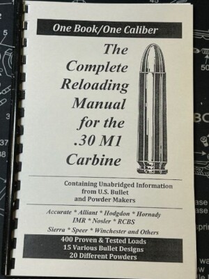 THE COMPLETE RELOADING MANUAL FOR THE .30 M1 Carbine, LOAD BOOKS USA ...