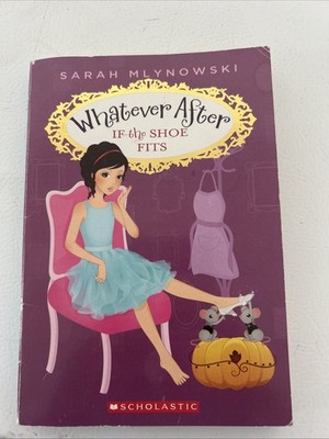 If the Shoe Fits (Whatever After #2) by Sarah Mlynowski (2013, Trade ...