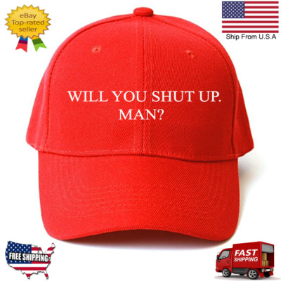 WILL YOU SHUT UP MAN? FUNNY HAT MAKE AMERICA GREAT AGAIN - DONALD TRUMP ...