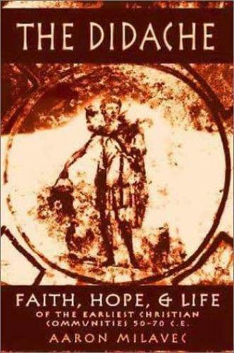 The Didache : Faith, Hope, and Life of the Earliest Christian ...