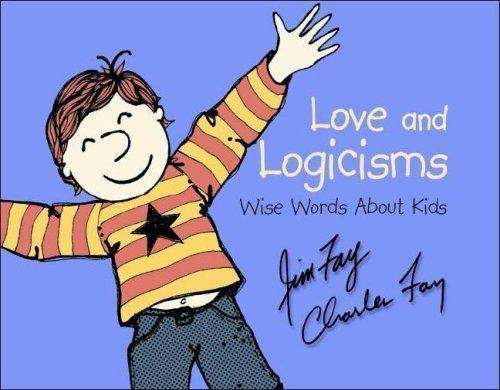 Love and Logicisms: Wise Words About Kids by Jim Fay; Charles Fay ...