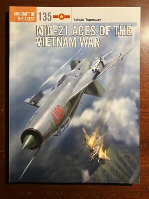 MiG-21 Aces of the Vietnam War Istvan Toperczer 2017 Osprey PB Book ...
