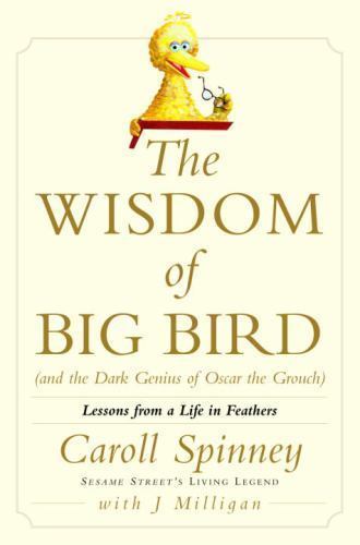 The Wisdom of Big Bird (and the Dark Genius of Oscar the Grouch ...