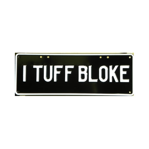 Novelty Number Plate – 1 Tuff Bloke - 1 Liner - AUS Licence Plate Sign ...