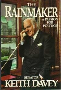 THE RAINMAKER: A PASSION FOR POLITICS By Keith Davey - Hardcover ...