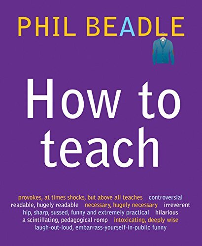 HOW TO TEACH By Phil Beadle *Excellent Condition* 9781845903930 | eBay