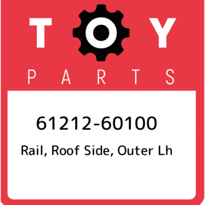 61212-60100 Toyota Rail, roof side, outer lh 6121260100, New Genuine ...