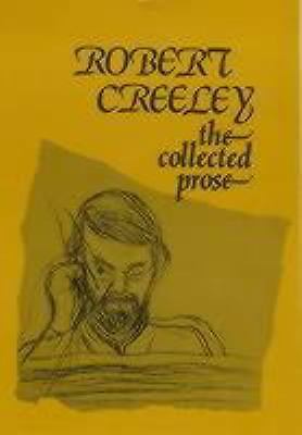 Collected Prose of Robert Creeley by Robert Creeley (2000, Hardcover ...