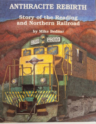 ANTHRACITE REBIRTH - Reading and Northern Railroad - (BRAND NEW BOOK ...