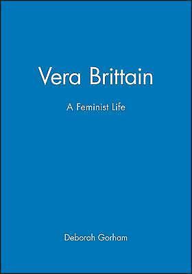Vera Brittain : A Feminist Life by Deborah Gorham (1996, Hardcover) for ...