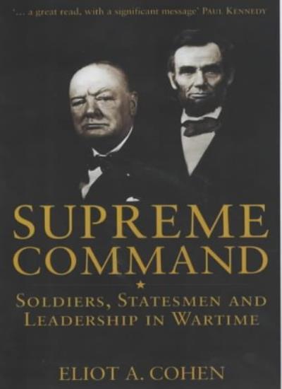 Supreme Command Soldiers Statesmen and Leadership in Wartime Paperback ...