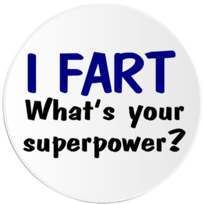 I Fart What's Your Superpower? - 3 Inch Circle Sticker 3" x 3" - Humor ...