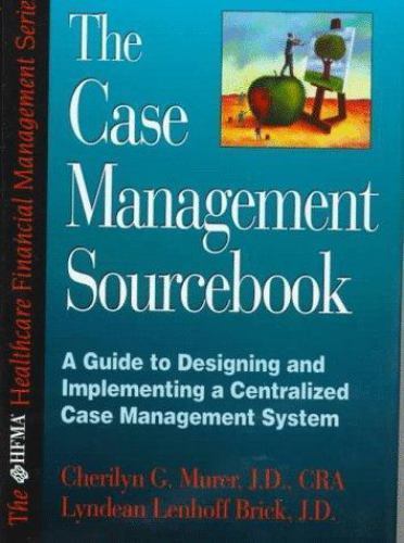 Hfma Healthcare Financial Management Ser.: Case Manager's Sourcebook : A Guide to Designing and ...