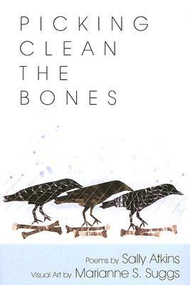 Picking Clean the Bones : Poems by Sally S. Atkins (1996, Perfect) for ...
