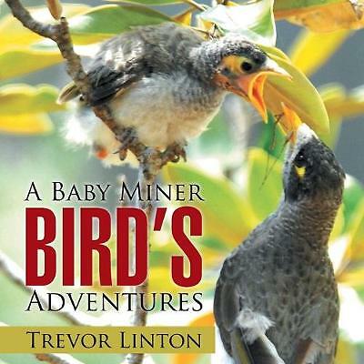 Baby Miner Bird's Adventures by Trevor Linton (2016, Trade Paperback ...