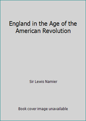 England in the Age of the American Revolution by Sir Lewis Namier | eBay