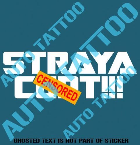 STRAYA C*NT DECAL STICKER PATRIOTIC AUSSIE AUSTRALIANA BOGAN DECALS ...