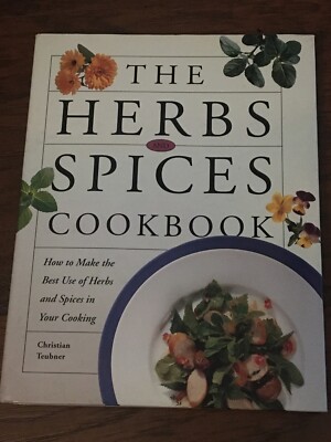 The Herbs and Spices Cookbook: How to Make the Best Use of Herbs and ...