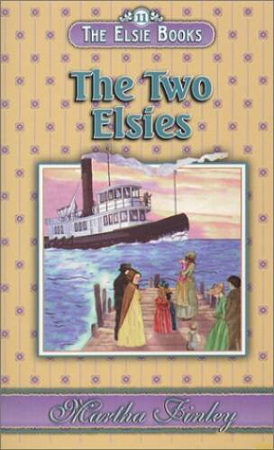 The Elsie Books : Vol 11 - The Two Elsies (Elsie Books (Hibbard ...