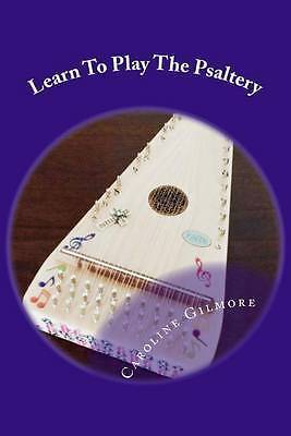 Learn to Play the Psaltery by Caroline Gilmore (2016, Trade Paperback ...