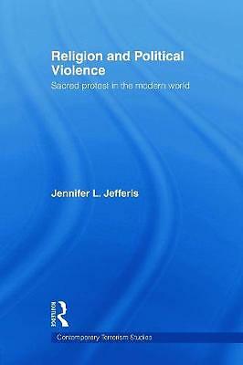 Religion and Political Violence: Sacred Protest in the Modern World by ...