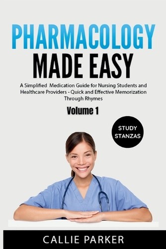 Pharmacology Made Easy: A Simplified Medication Guide for Nursing ...