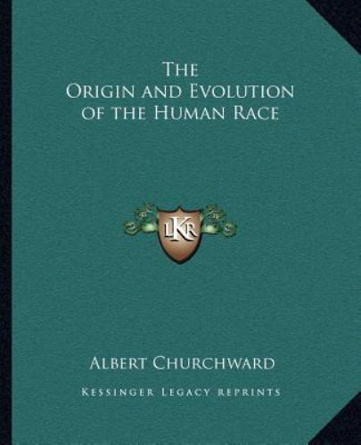 Origin and Evolution of the Human Race by Albert Churchward (2010 ...