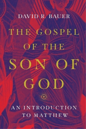 David R. Bauer The Gospel of the Son of God – An Introduction to ...